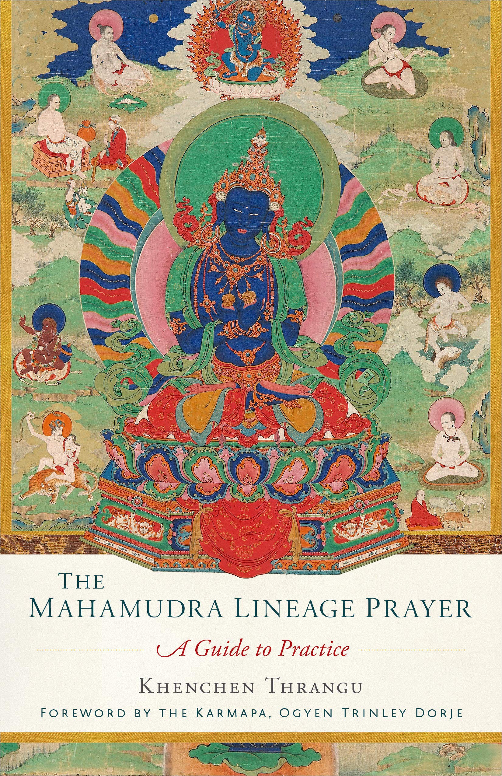 The Mahamudra Lineage Prayer: A Guide to Practice (Khenchen Thrangu ...