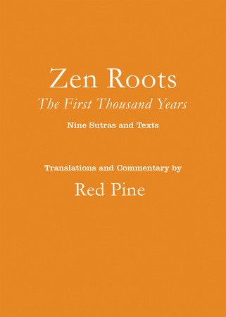 Zen Roots. The First Thousand Years. Nine Sutras and Texts. (Red Pine ...