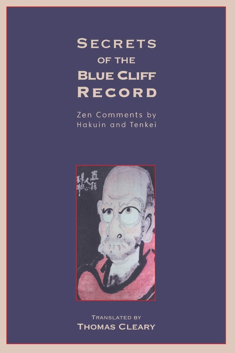 Secrets of the Blue Cliff Record: Zen Comments by Hakuin and Tenkei ...