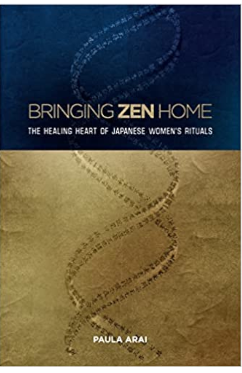 Bringing Zen Home: The Healing Heart of Japanese Women’s Rituals (Paula ...